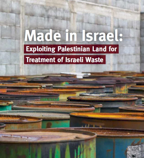 Made in Israel: Exploiting Palestinian Land for Treatment of Israeli Waste